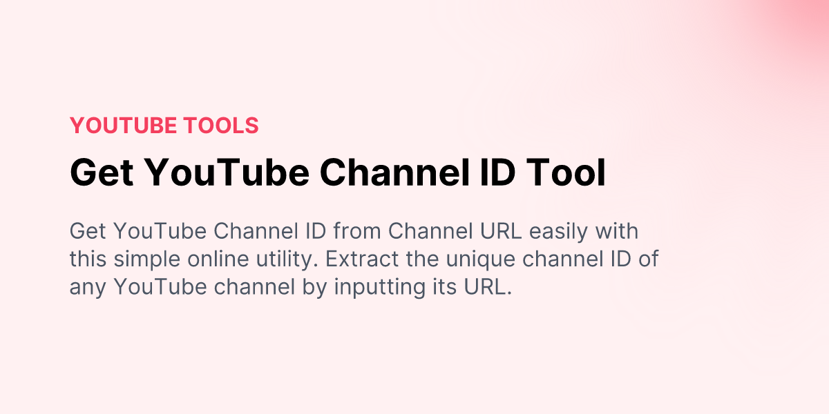 Get YouTube Channel ID Tool | LearnFromTube